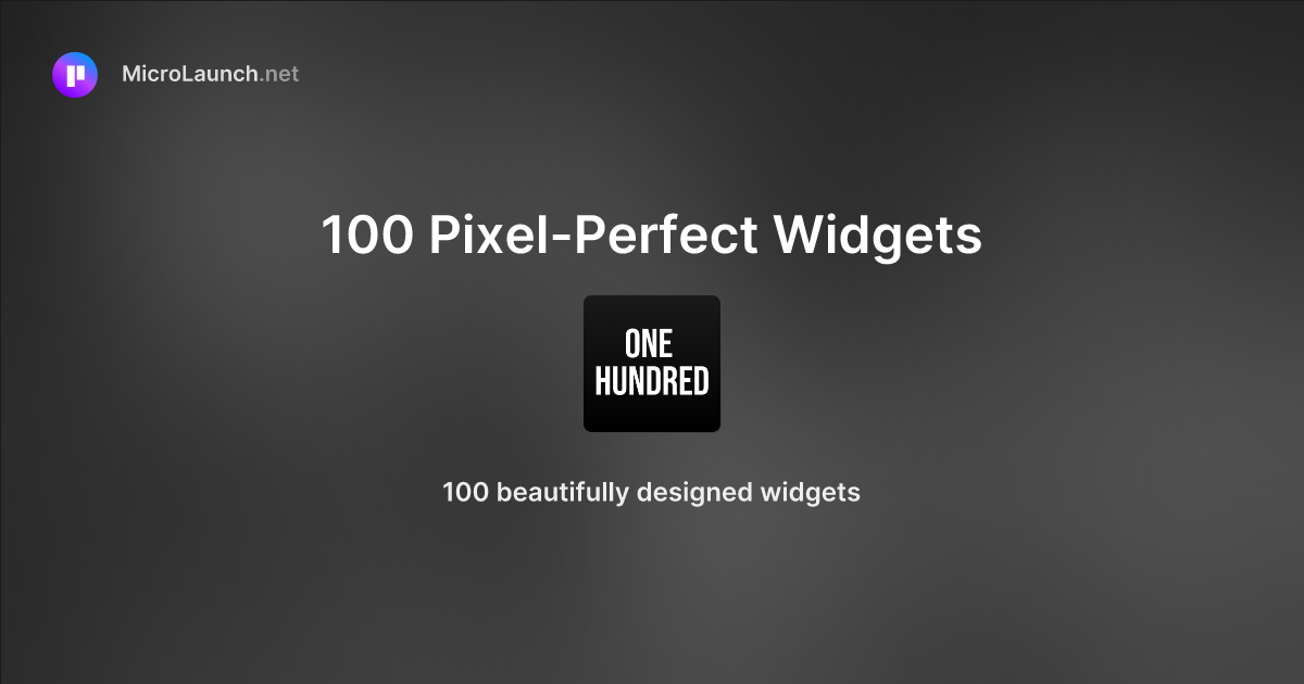 100 Pixel-Perfect Widgets is now on Microlaunch