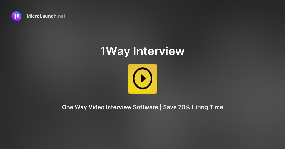1Way Interview is now on Microlaunch