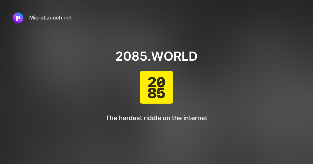 2085.WORLD is now on Microlaunch