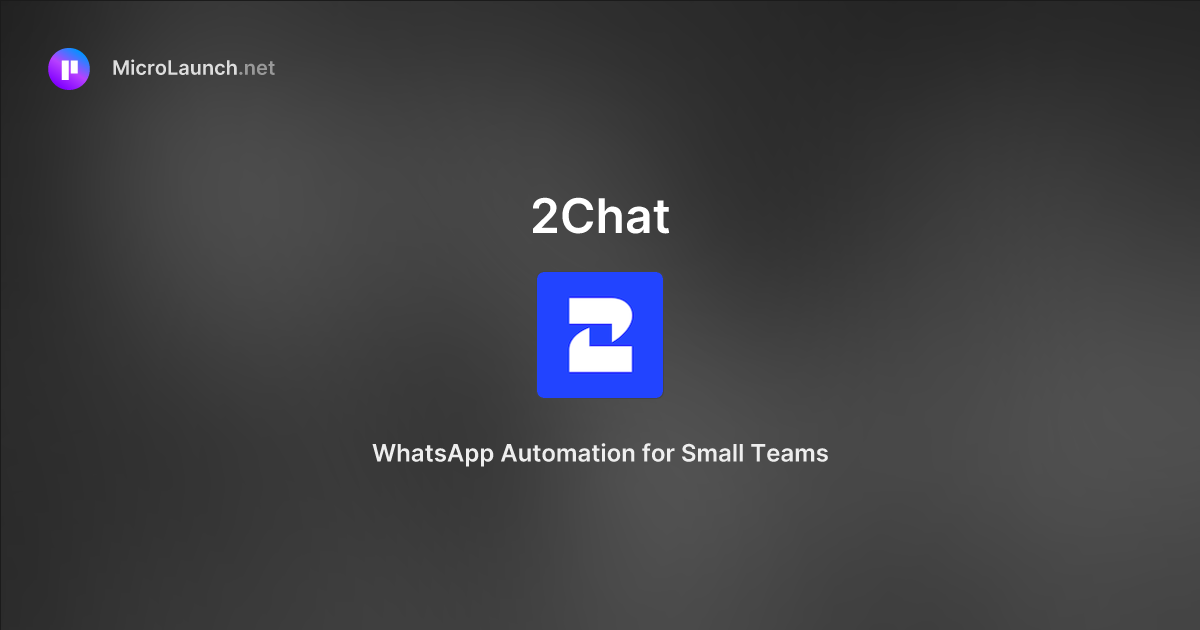 2Chat is now on Microlaunch