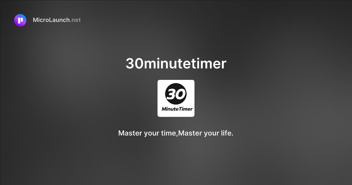30minutetimer is now on Microlaunch
