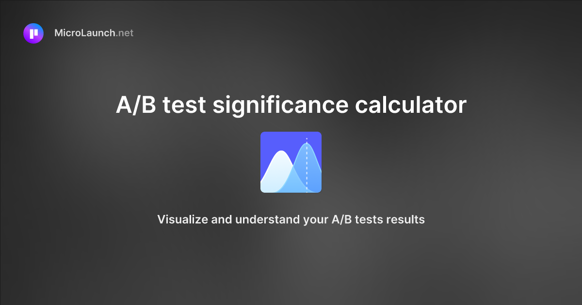 A/B test significance calculator is now on Microlaunch