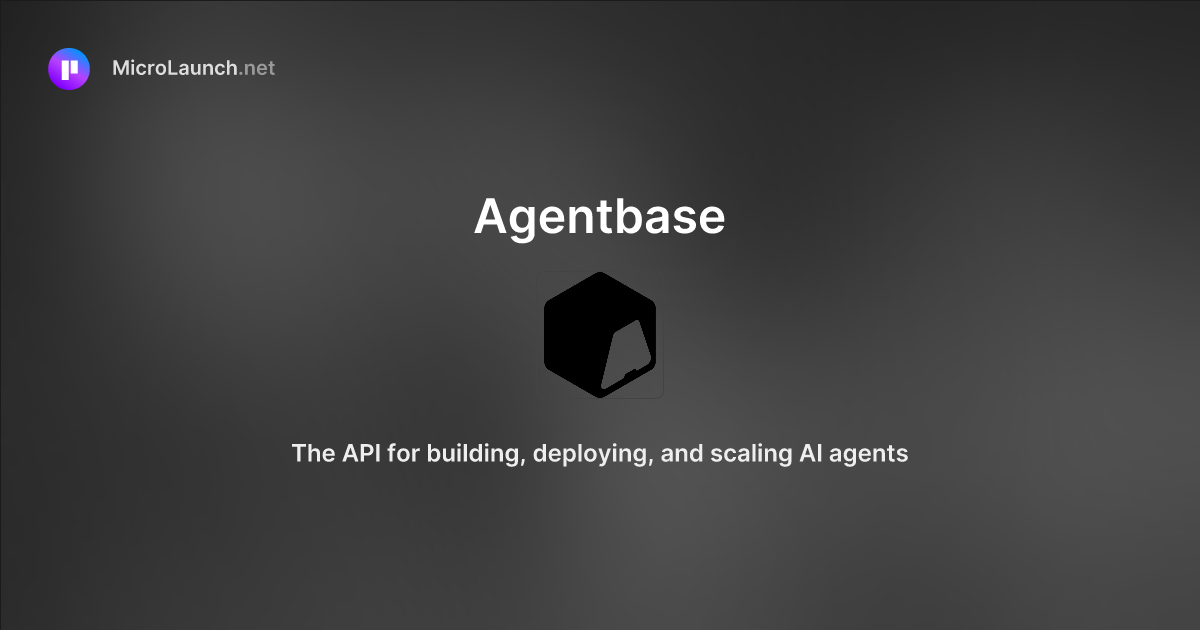 Agentbase is now on Microlaunch