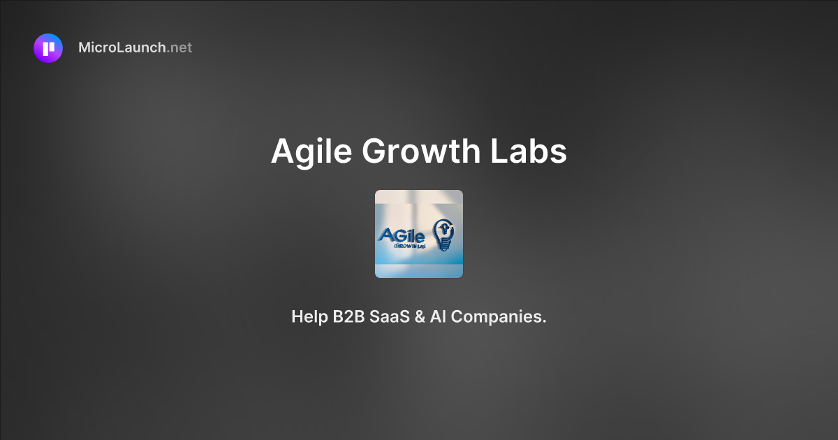 Agile Growth Labs is now on Microlaunch
