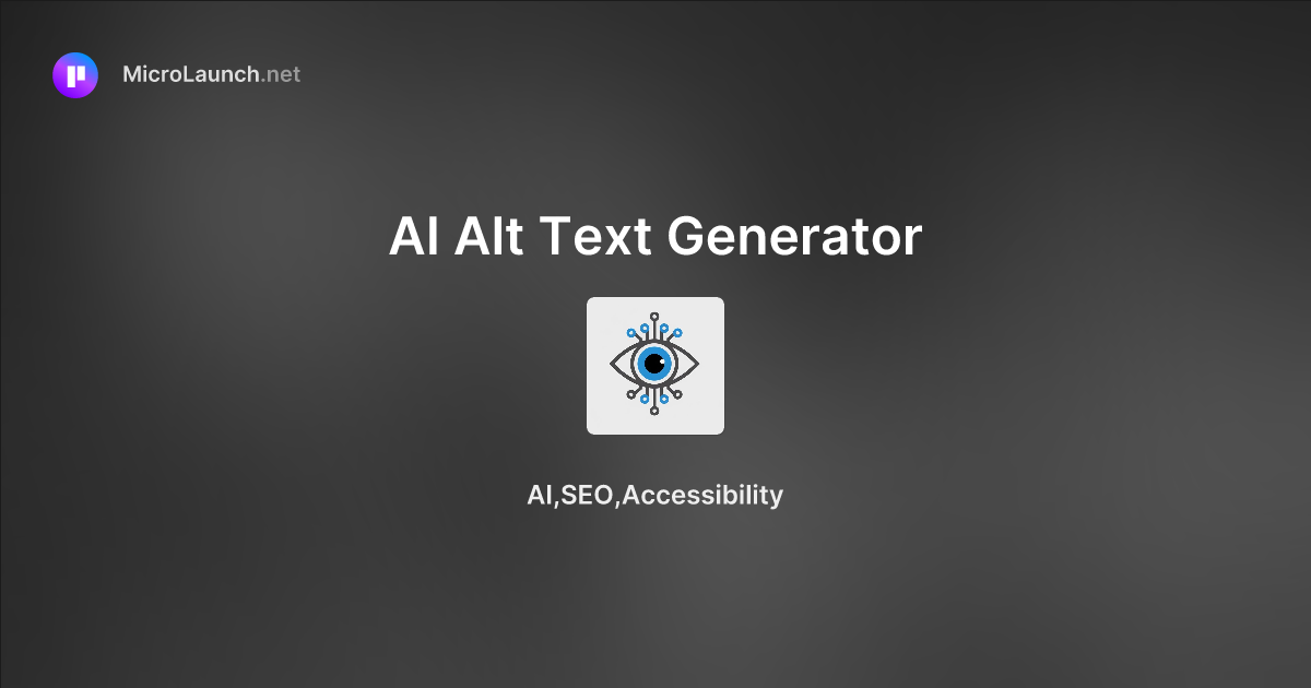 AI Alt Text Generator is now on Microlaunch