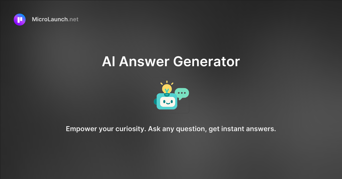 AI Answer Generator is now on Microlaunch