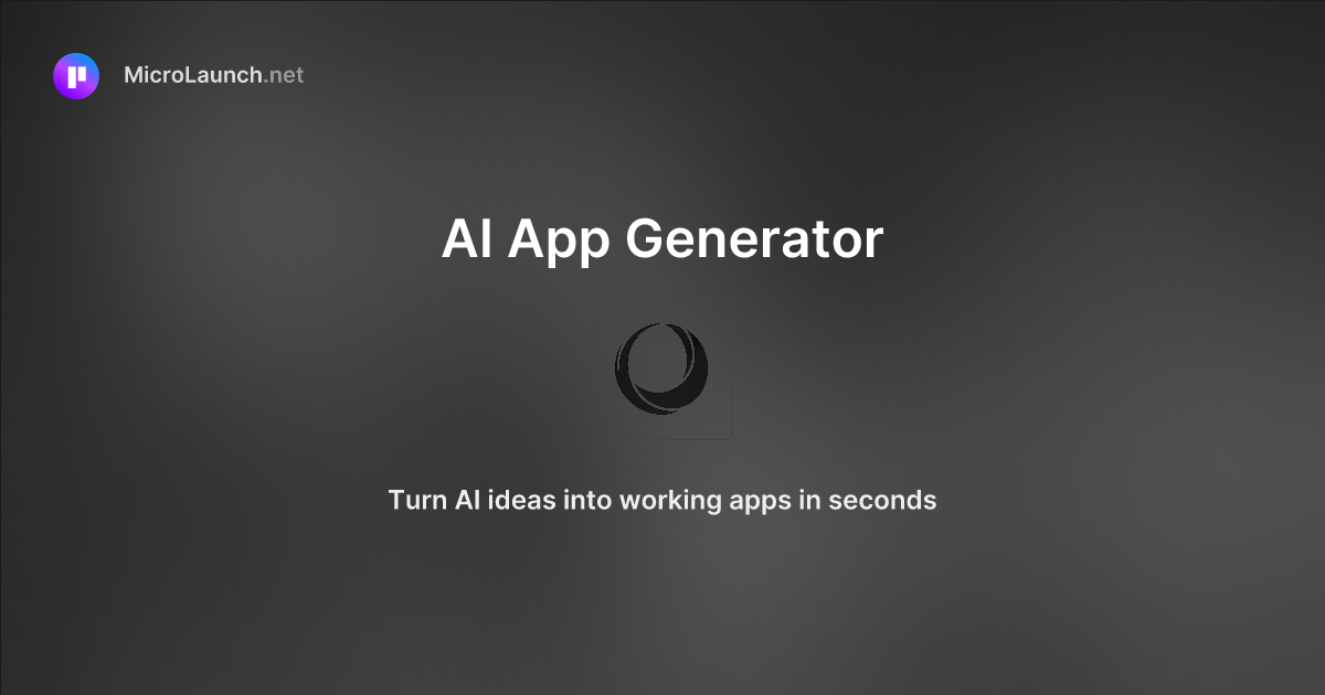 AI App Generator is now on Microlaunch