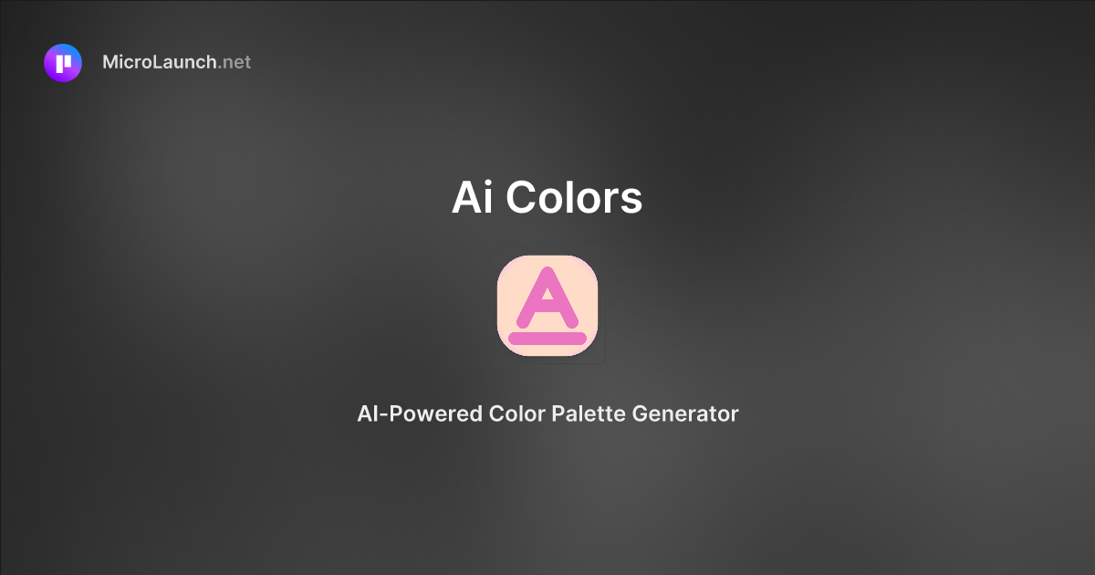 Ai Colors is now on Microlaunch