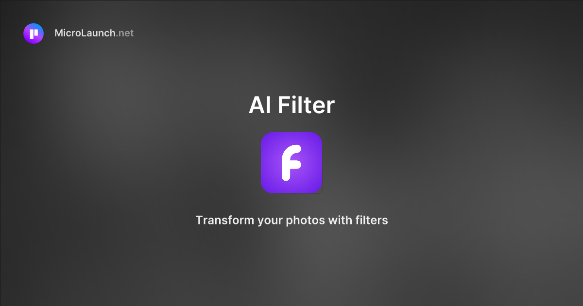 AI Filter is now on Microlaunch