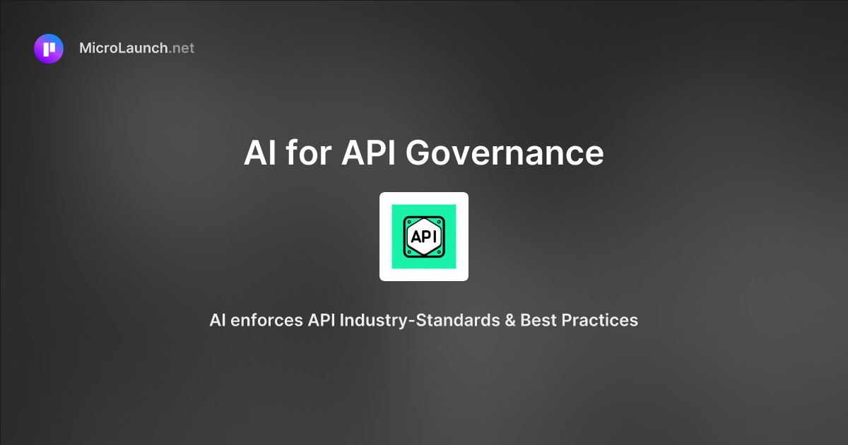AI for API Governance is now on Microlaunch
