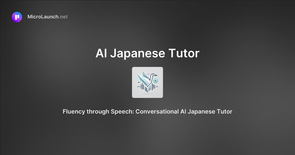 AI Japanese Tutor is now on Microlaunch