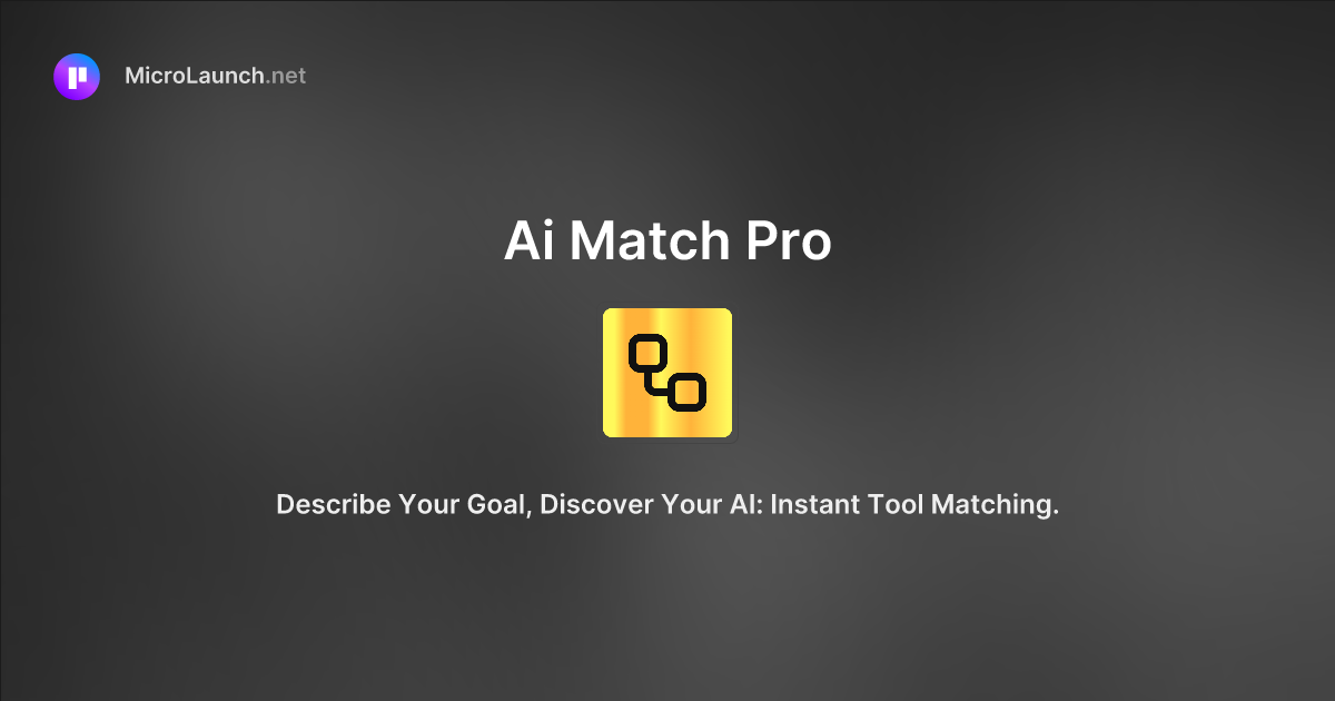 Ai Match Pro is now on Microlaunch
