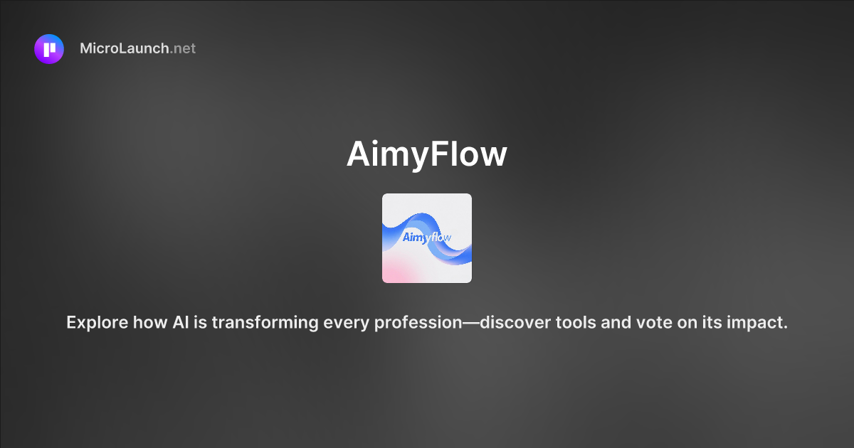 AimyFlow is now on Microlaunch
