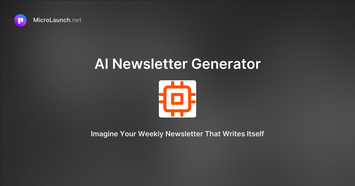 AI Newsletter Generator is now on Microlaunch