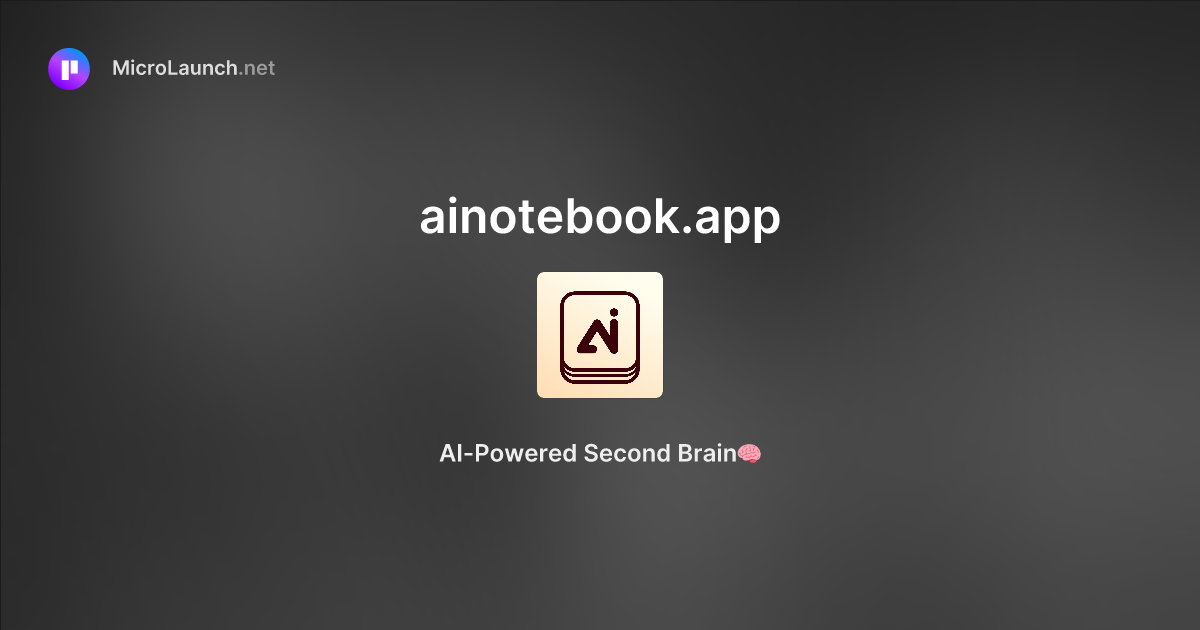 Ainotebook.app is now on Microlaunch