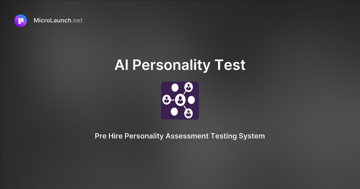AI Personality Test is now on Microlaunch