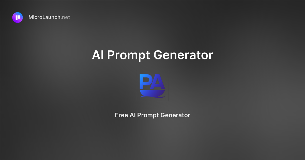 AI Prompt Generator is now on Microlaunch