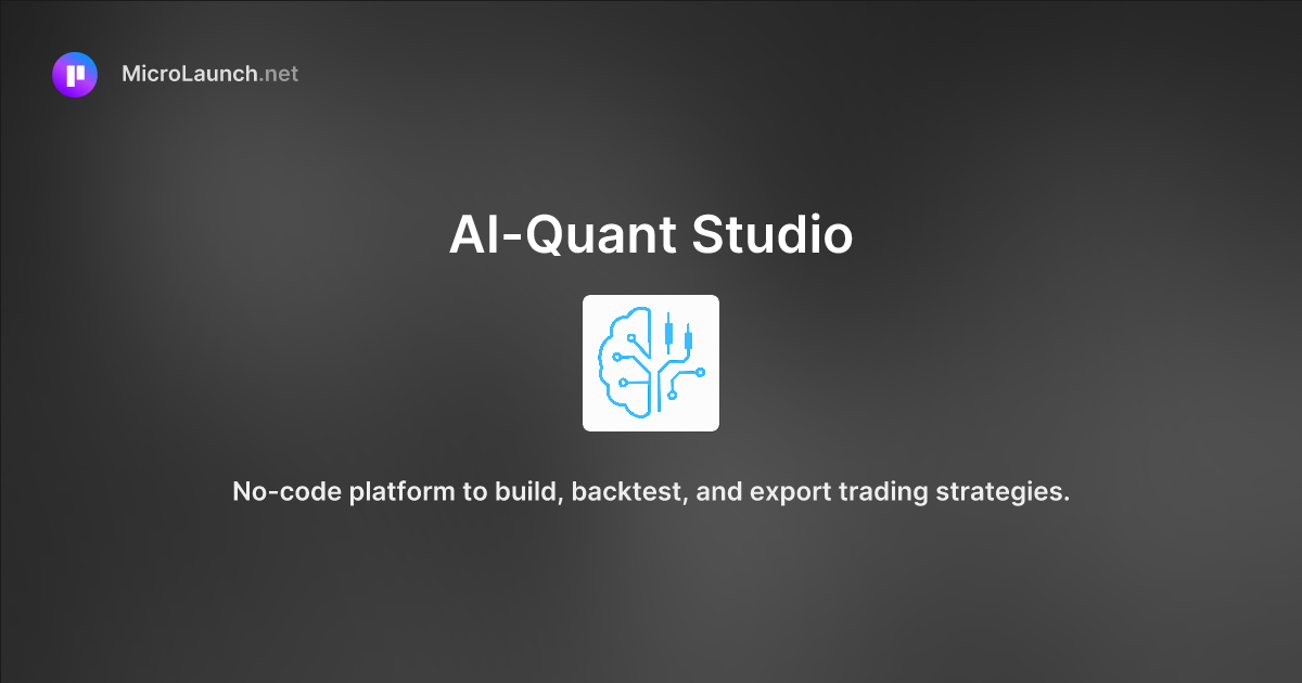 AI-Quant Studio is now on Microlaunch