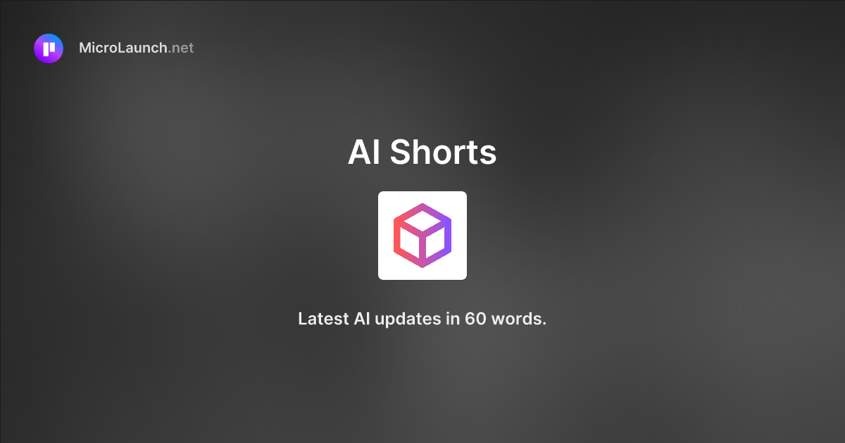 AI Shorts is now on Microlaunch