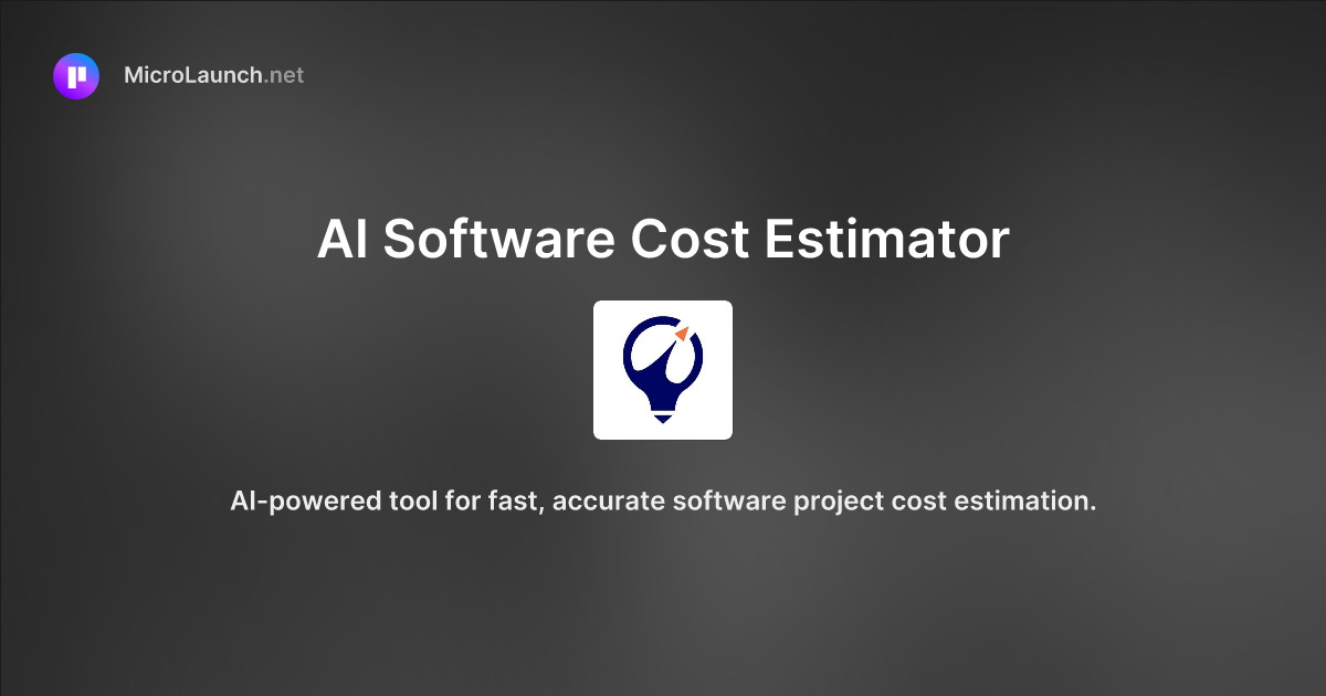 Ai Software Cost Estimator Is Now On Microlaunch