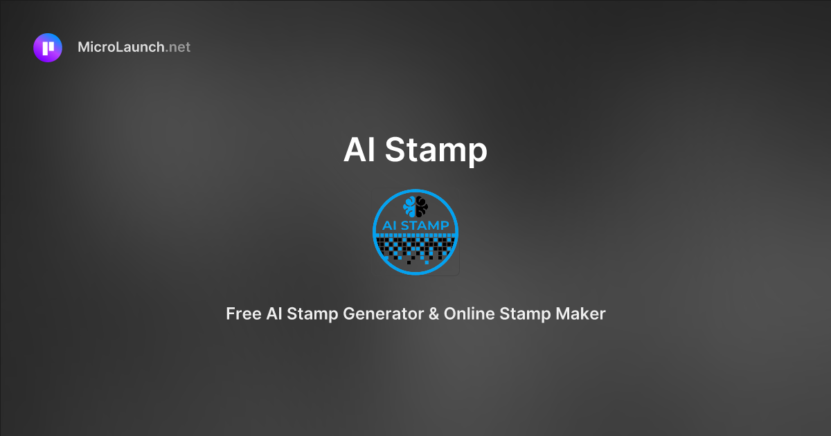 AI Stamp is now on Microlaunch