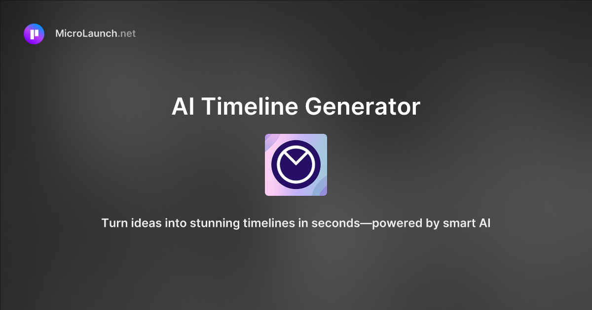 AI Timeline Generator is now on Microlaunch