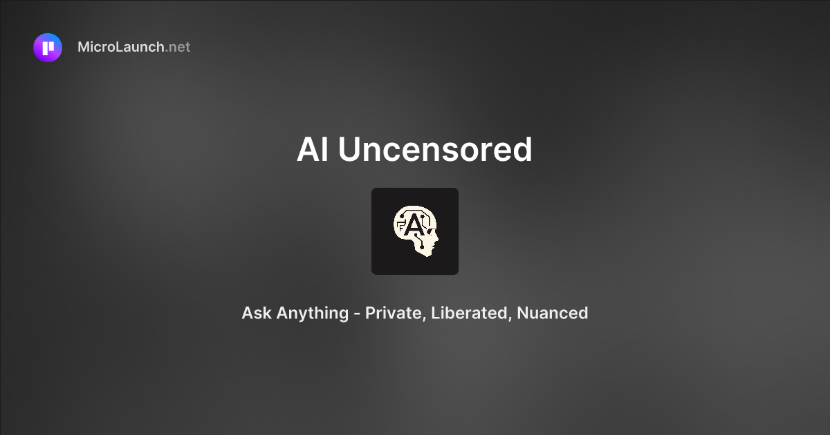 AI Uncensored is now on Microlaunch