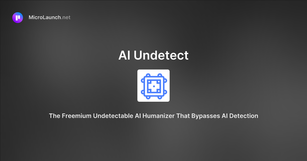 AI Undetect is now on Microlaunch