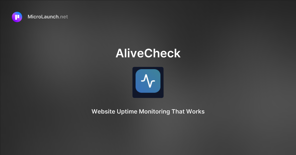AliveCheck is now on Microlaunch