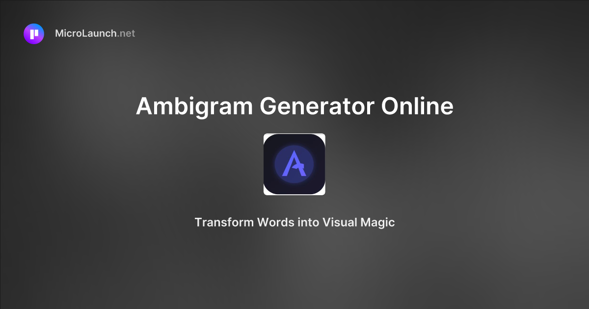 Ambigram Generator Online is now on Microlaunch