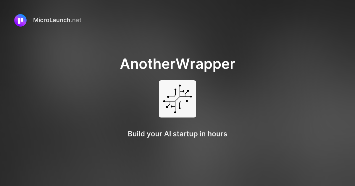 AnotherWrapper is now on Microlaunch