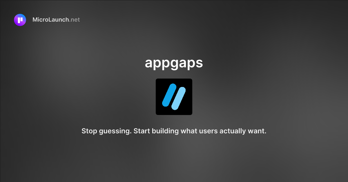 Appgaps is now on Microlaunch