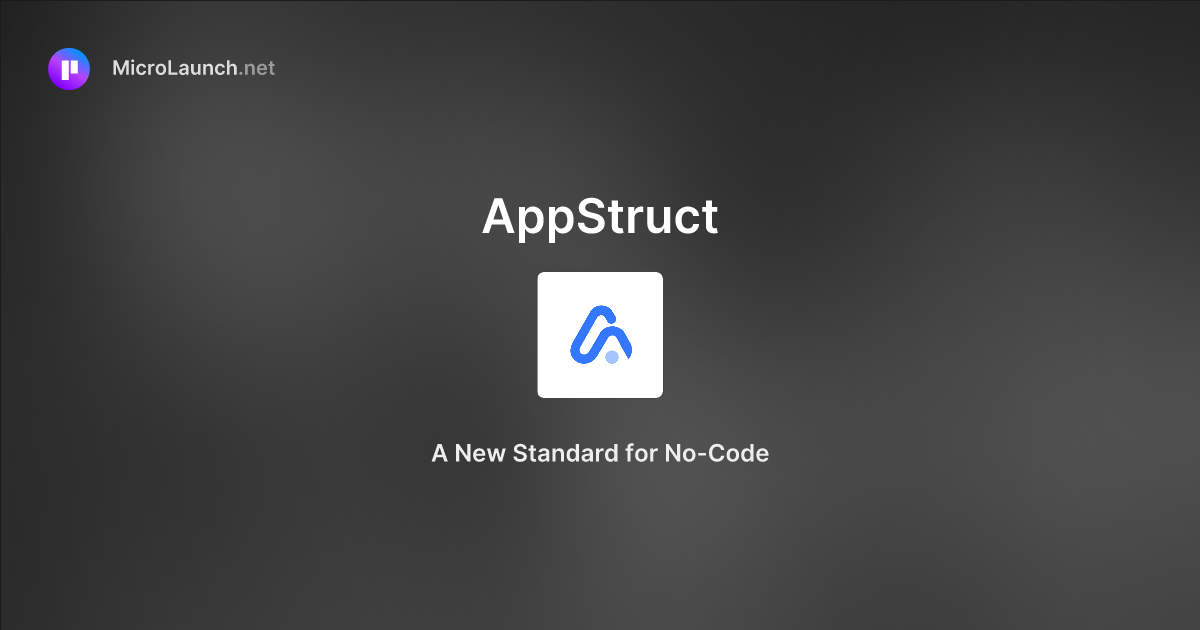 AppStruct is now on Microlaunch