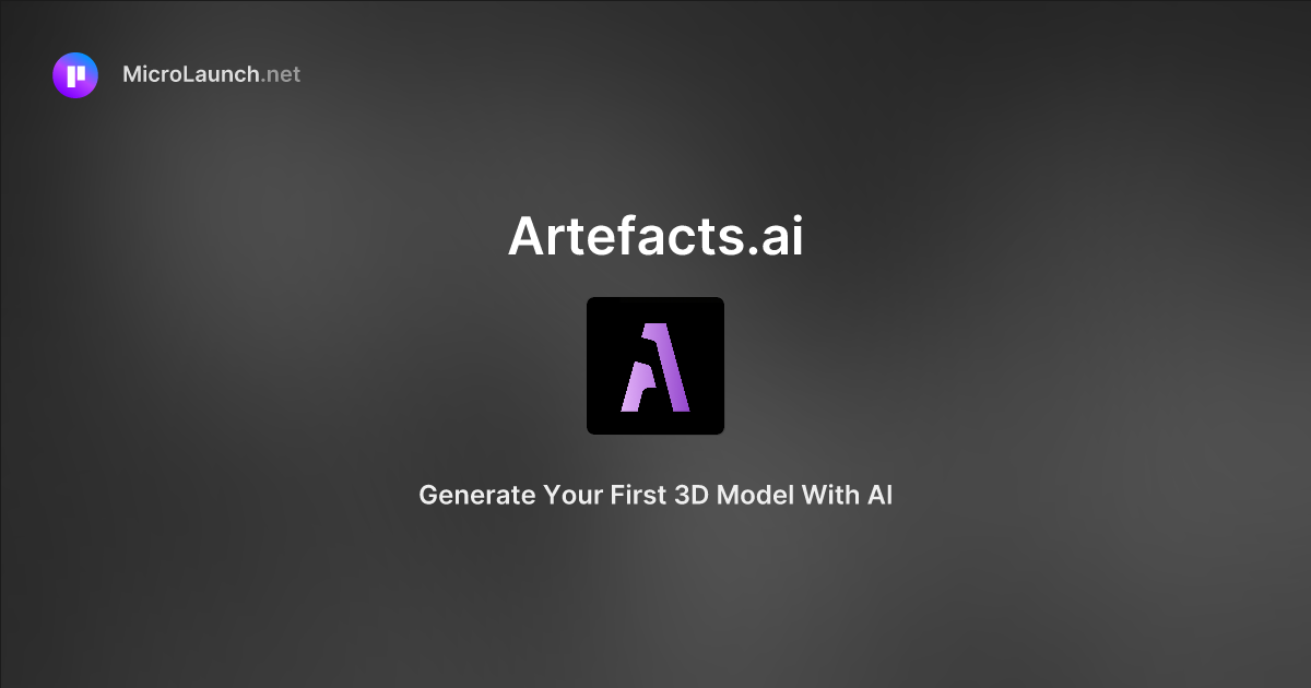 Artefacts.ai is now on Microlaunch