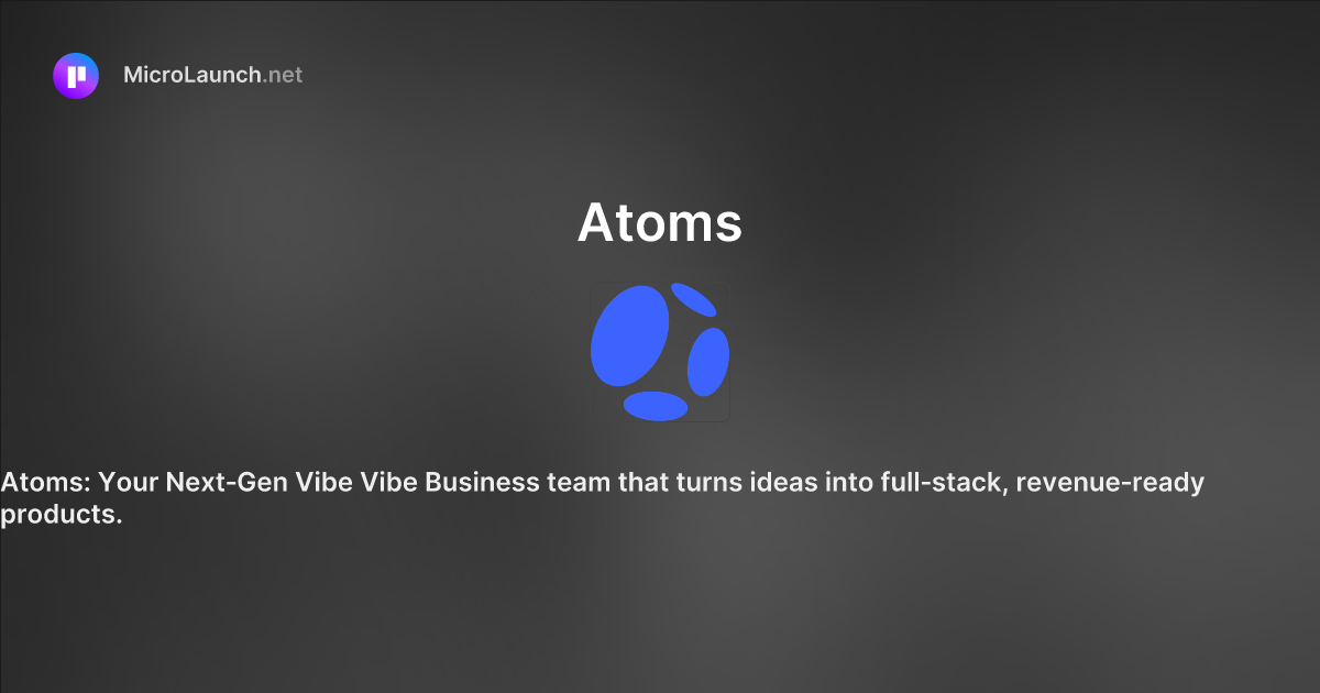 Atoms is now on Microlaunch