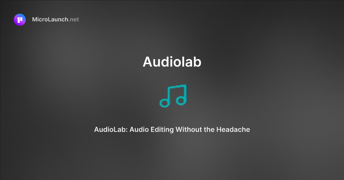 Audiolab is now on Microlaunch