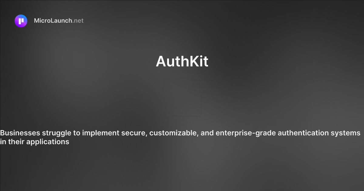 AuthKit is now on Microlaunch