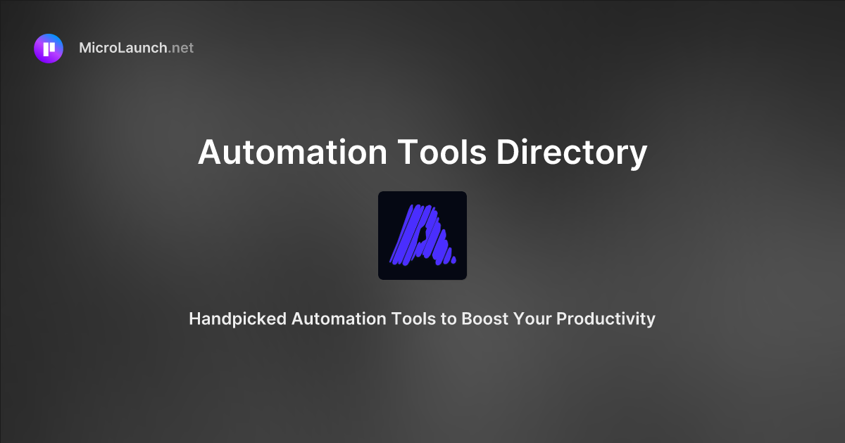 Automation Tools Directory is now on Microlaunch