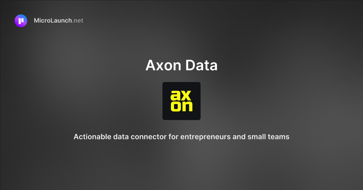 Axon Data is now on Microlaunch