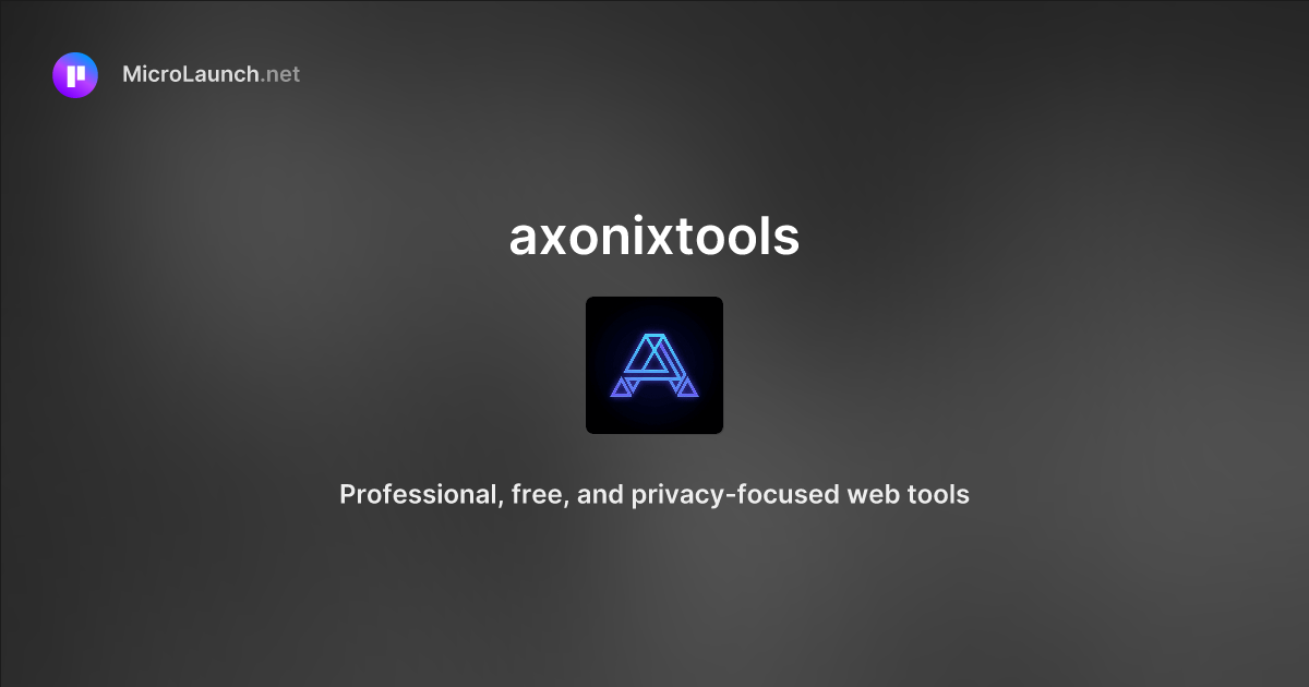 Axonixtools is now on Microlaunch
