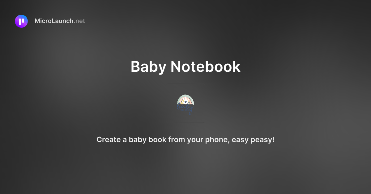 Baby Notebook is now on Microlaunch