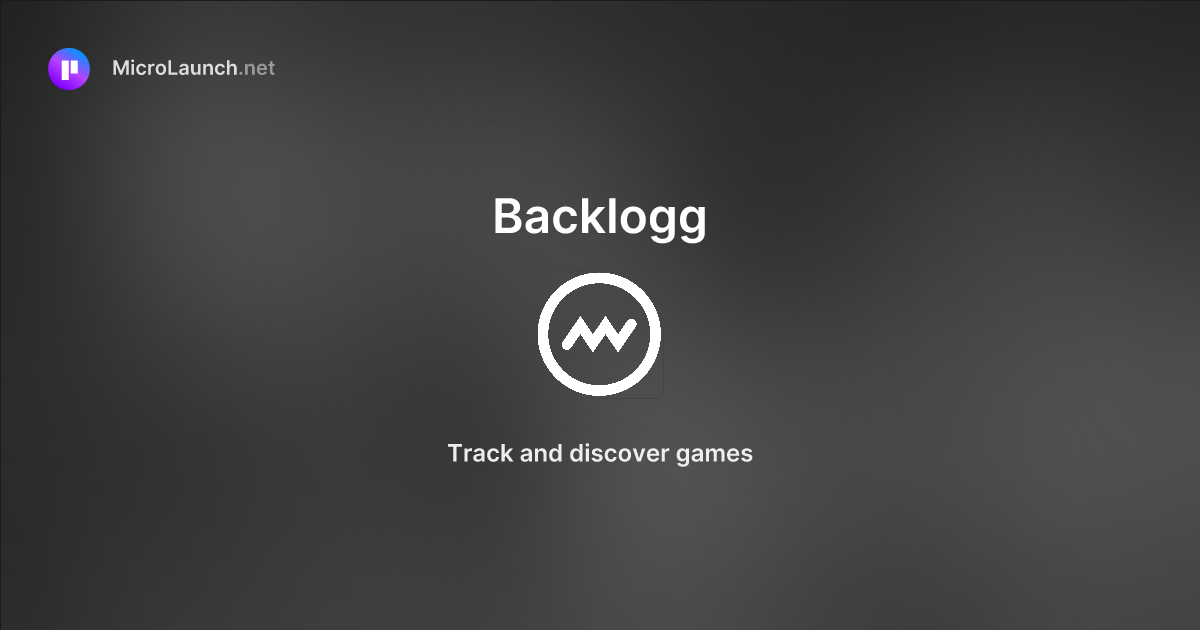Backlogg is now on Microlaunch