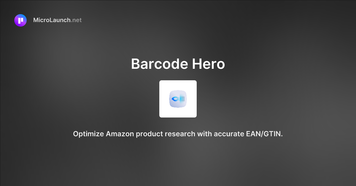 Barcode Hero is now on Microlaunch