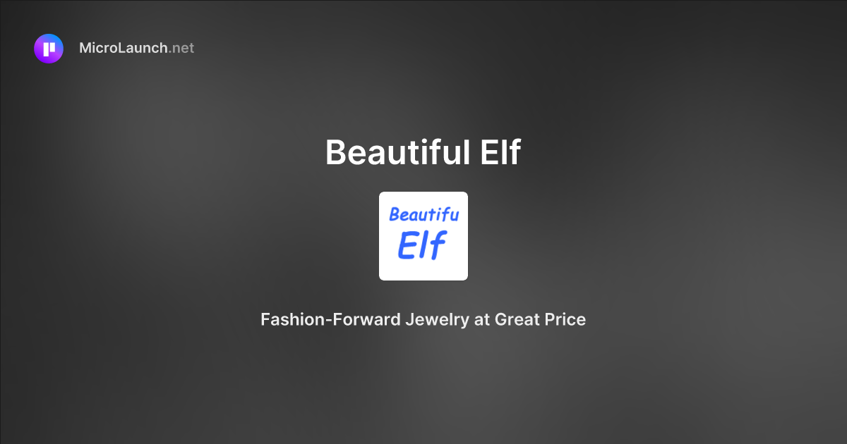 Beautiful Elf is now on Microlaunch