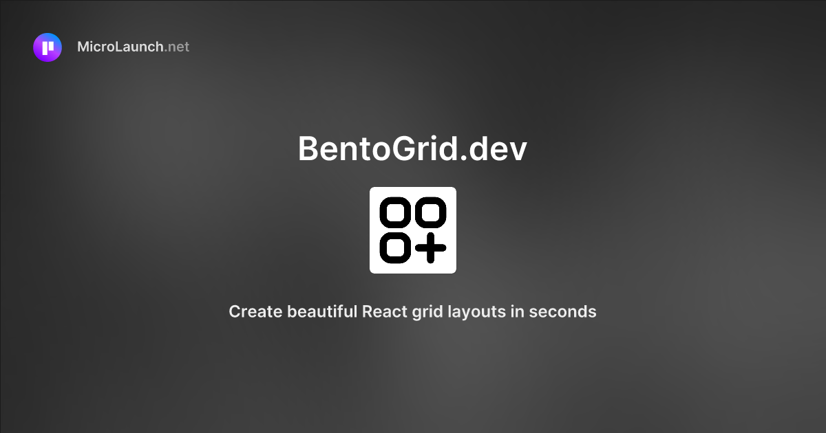 BentoGrid.dev is now on Microlaunch