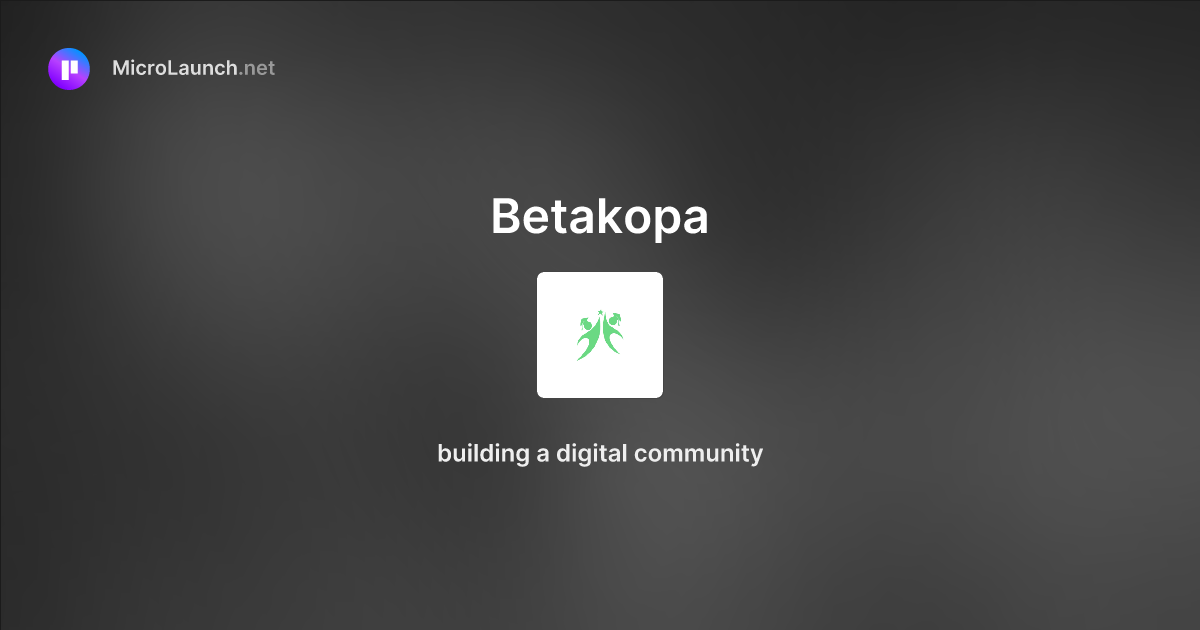 Betakopa is now on Microlaunch