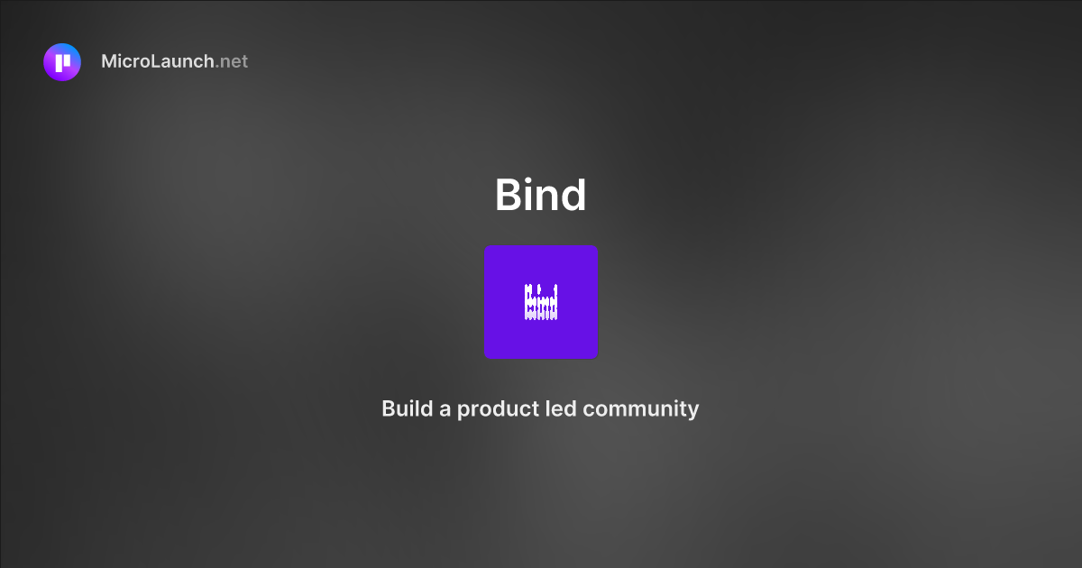 Bind is now on Microlaunch