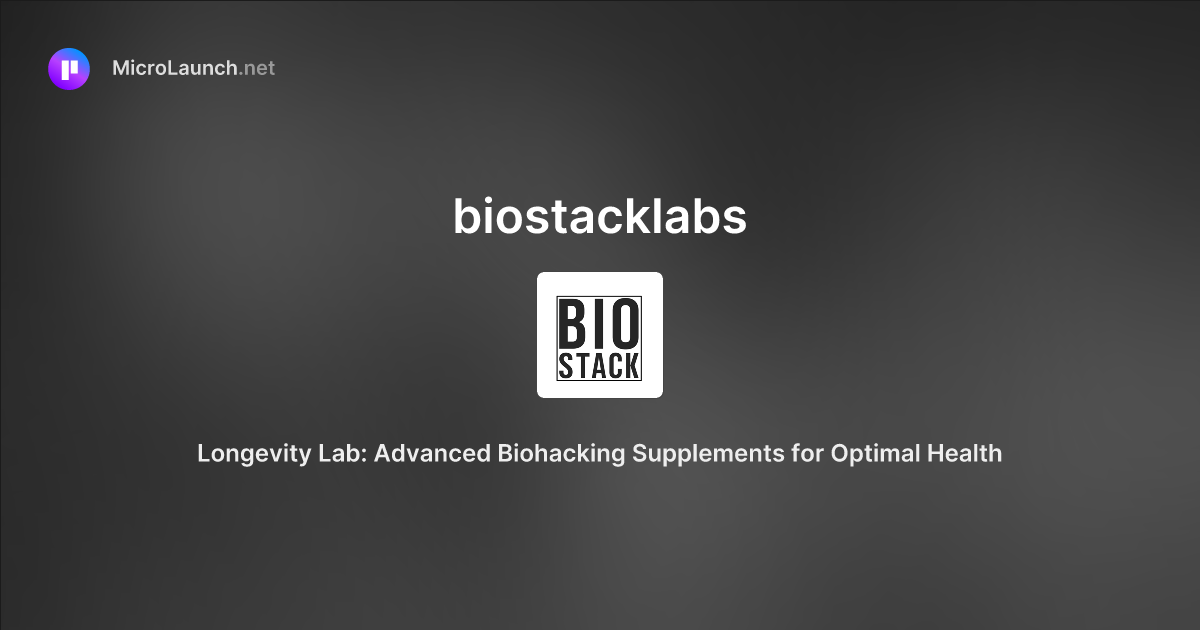 Biostacklabs is now on Microlaunch