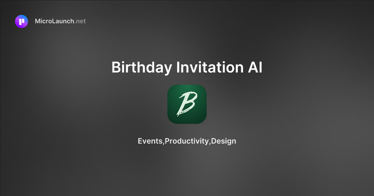 Birthday Invitation AI is now on Microlaunch
