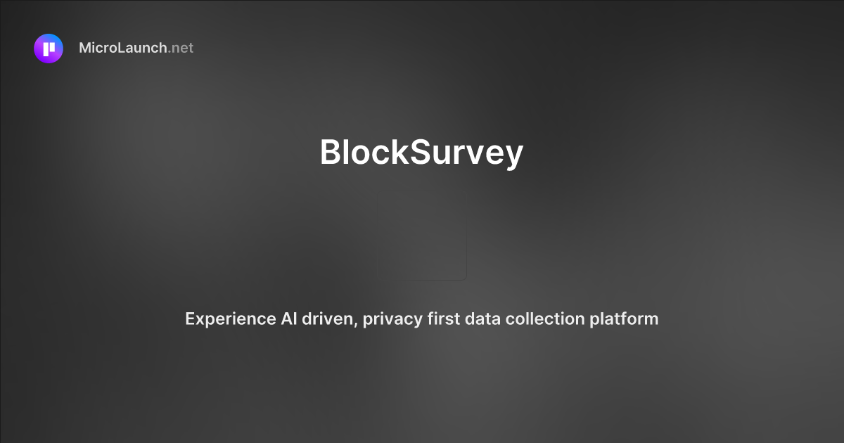 BlockSurvey is now on Microlaunch